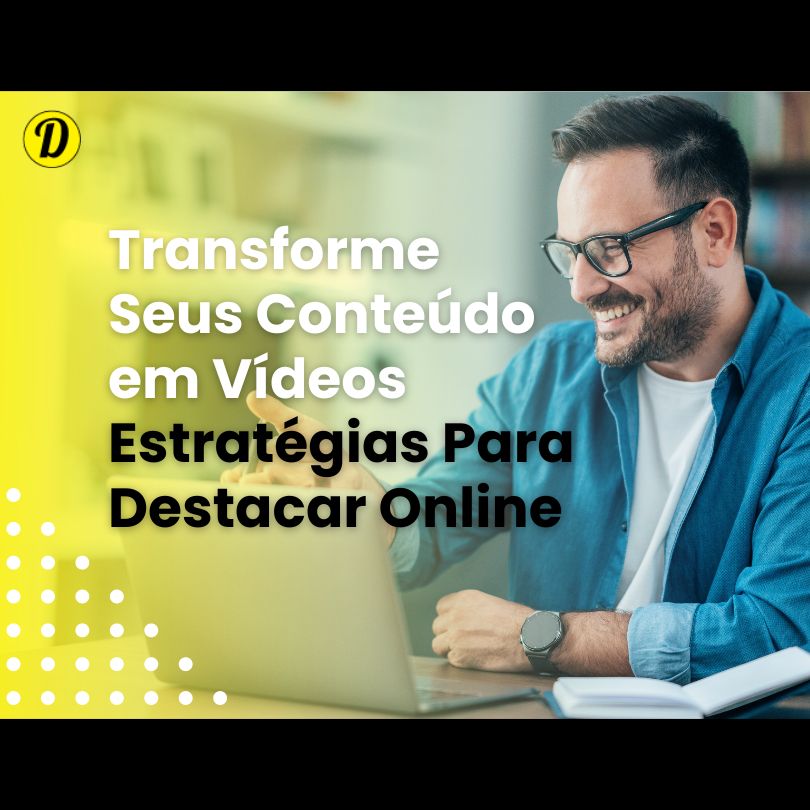 A Ascensão do Conteúdo em Vídeo: Estratégias para se Destacar - DaLâmpada